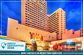 Best Hotels In Reno For Families