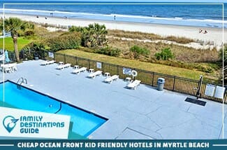 Cheap Ocean Front Kid Friendly Hotels In Myrtle Beach
