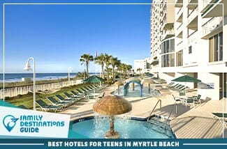Best Hotels For Teens In Myrtle Beach
