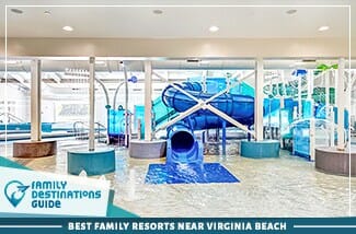 Best Family Resorts Near Virginia Beach