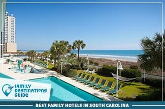 Best Family Hotels In South Carolina
