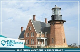 Best Family Vacations In Rhode Island 325