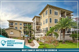 Best Family Hotels In Georgia