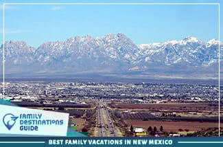 Best Family Vacations In New Mexico 