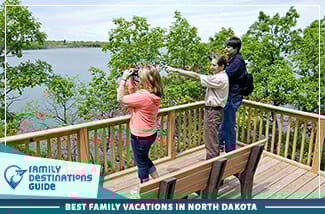 Best Family Vacations In North Dakota