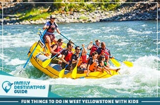 fun things to do in west yellowstone with kids
