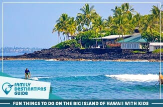 fun things to do on the big island of hawaii with kids