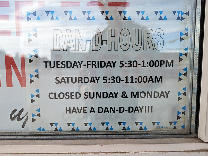 The famous "Dan-D-Hours" &ndash; where "closed Sunday & Monday" isn't inconvenient but proof they understand the importance of freshness and rest.