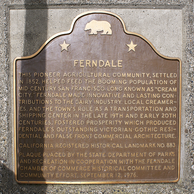 The historical marker tells Ferndale's dairy-rich story. "Cream City" indeed&mdash;this town churned its way into California history with butter and architectural beauty.