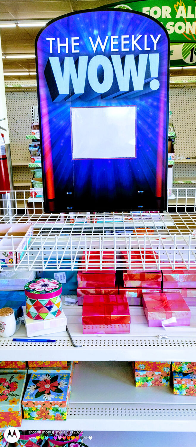 The Weekly Wow! display showcases special finds that make bargain hunters feel like they've discovered buried treasure.