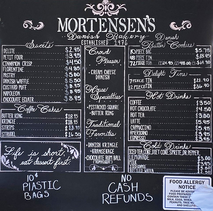 Life is short, eat dessert first&mdash;sage advice from a menu board showcasing treasures like Danish Kringles and Butter Rings that would make any Scandinavian grandmother proud.