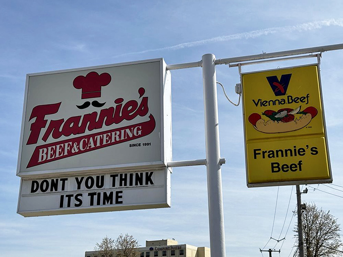 The sign says it all&mdash;"Don't you think it's time?" Yes, Frannie's, we do think it's time for an Italian beef sandwich that will reset our standards forever.