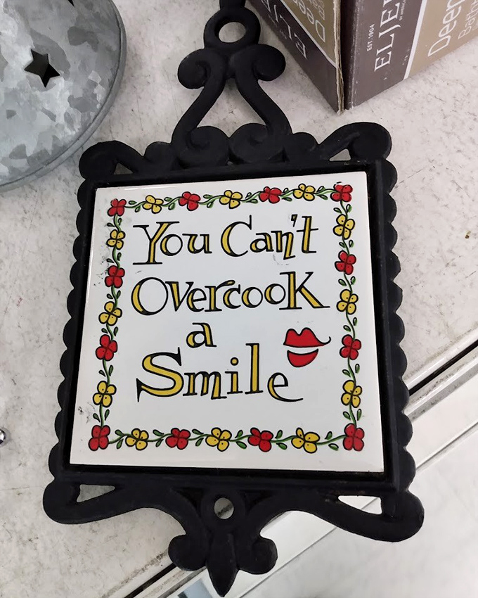 Even kitchen wisdom comes cheap here&mdash;though the smile advice is absolutely free and worth every penny.